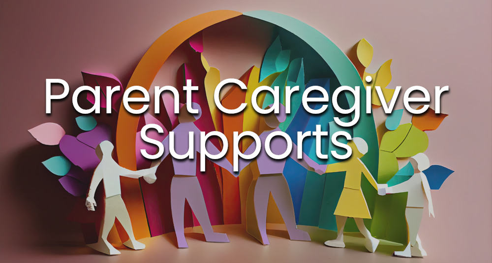 Parent Caregiver Supports
